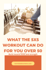 What the 5x5 Workout Program Can Do For You When You Are Over 50